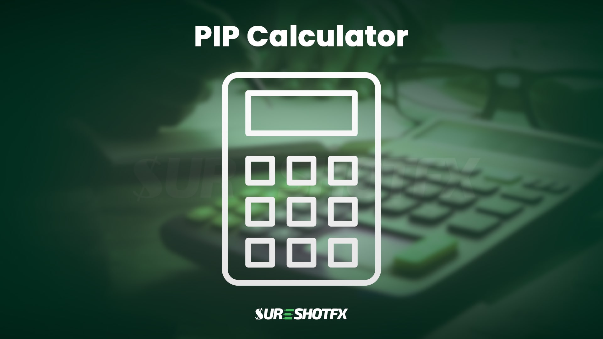 Pip Calculator Forex and Why Would You Need One?